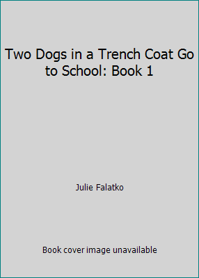 Pre-Owned Two Dogs in a Trench Coat Go to School: Book 1 (Paperback ...