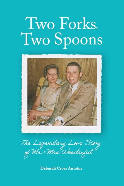 Two Forks, Two Spoons: The Legendary Love Story of Mr. & Mrs. Wonderful ...