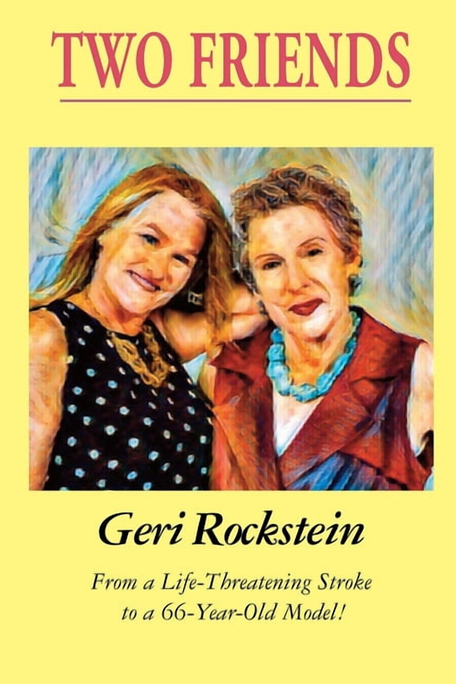 Two Friends-From a Life-Threatening Stroke to a 66-Year-Old Model ...