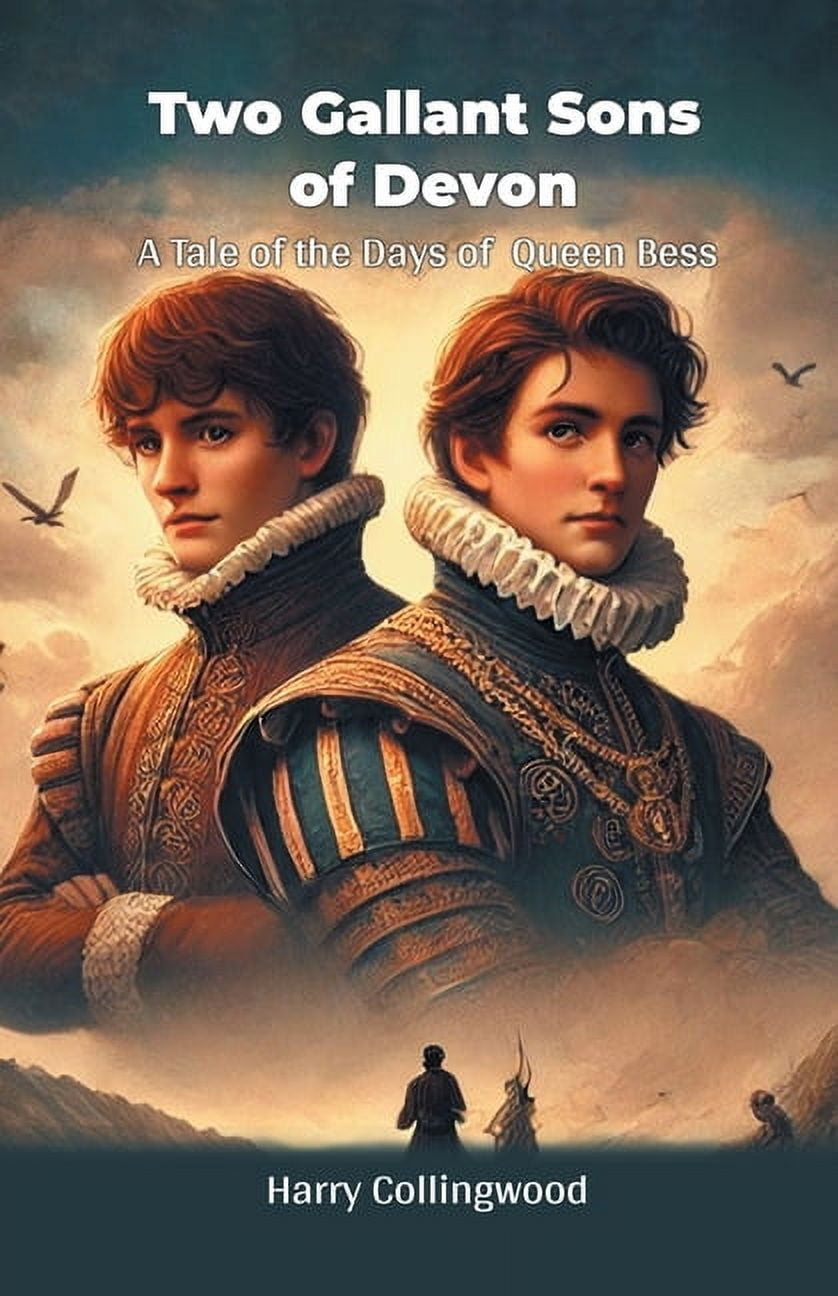 Two Gallant Sons Of Devon A Tale Of The Days Of Queen Bess, (Paperback ...