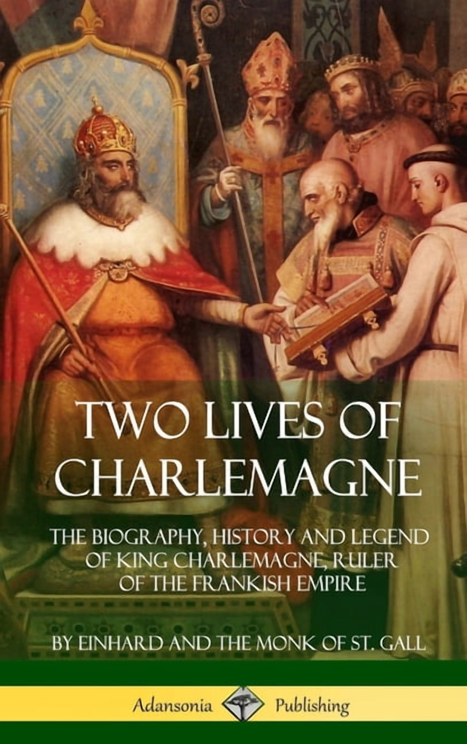 Two Lives of Charlemagne: The Biography, History and Legend of King ...
