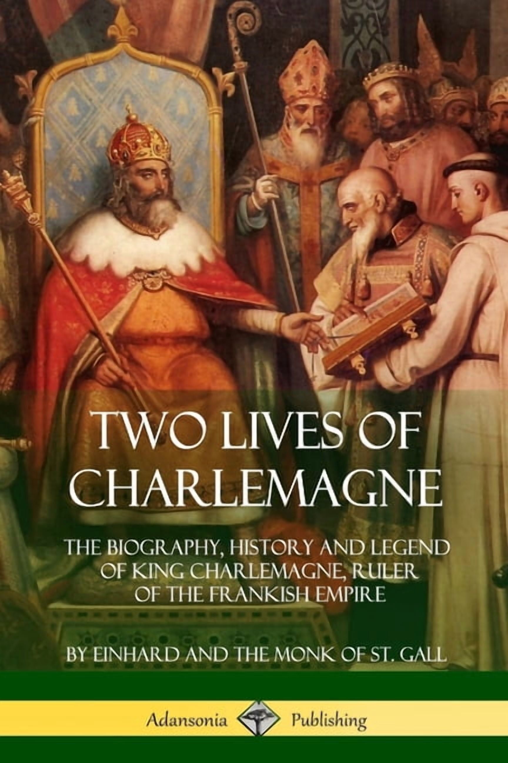 Two Lives of Charlemagne: The Biography, History and Legend of King ...
