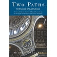Two Paths: Orthodoxy & Catholicism: Rome's Claims of Papal Supremacy in ...