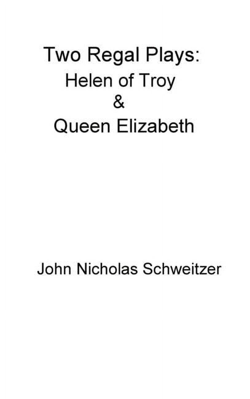 Two Regal Plays: Helen of Troy & Queen Elizabeth, (Hardcover) - Walmart.com