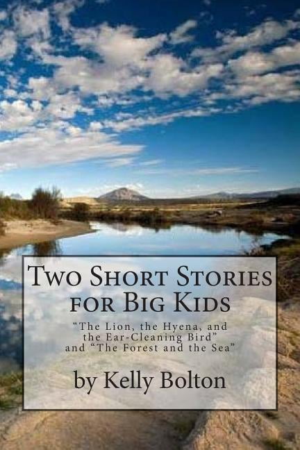 Two Short Stories for Big Kids : The Forest and the Sea and the Lion ...