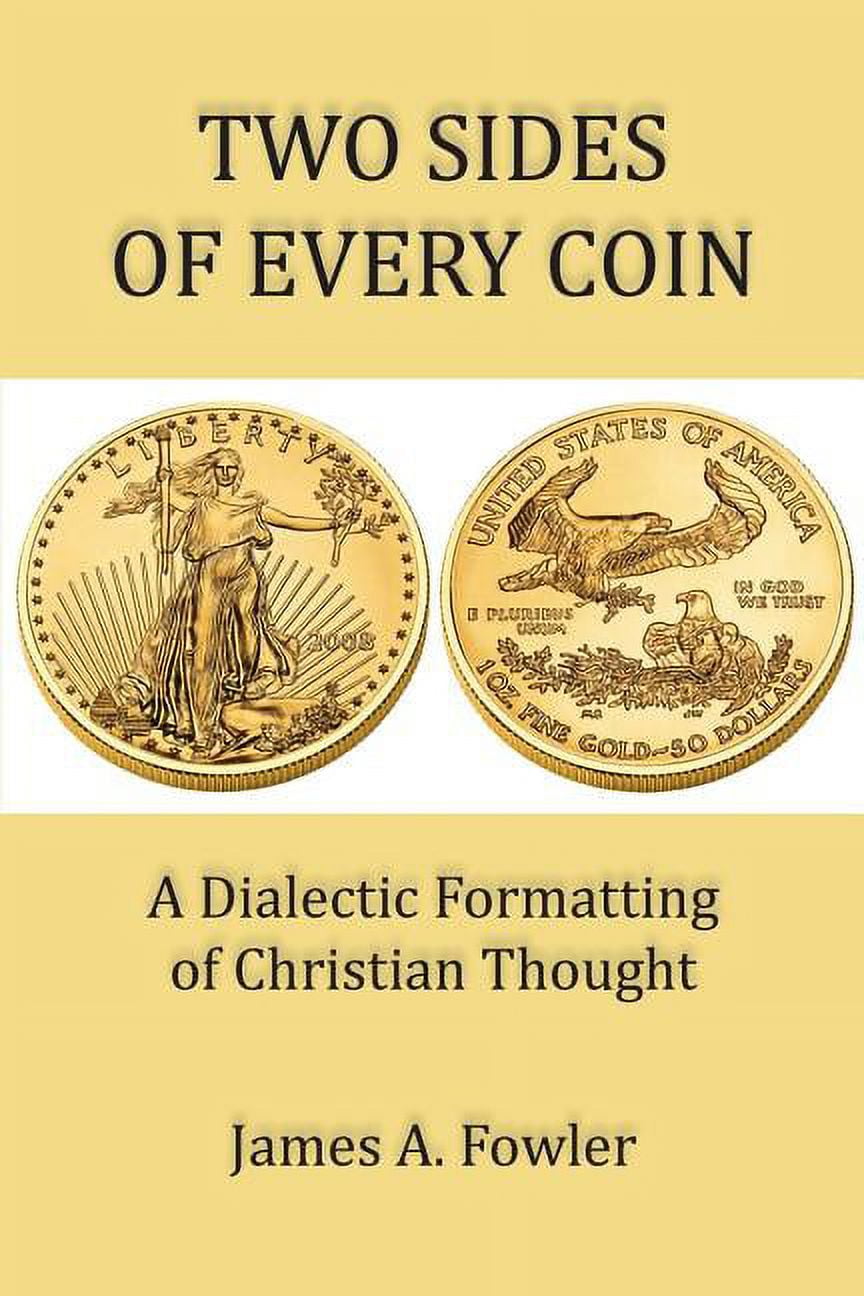 Two Sides of Every Coin : The Dialectic Formatting of Christian Thought ...
