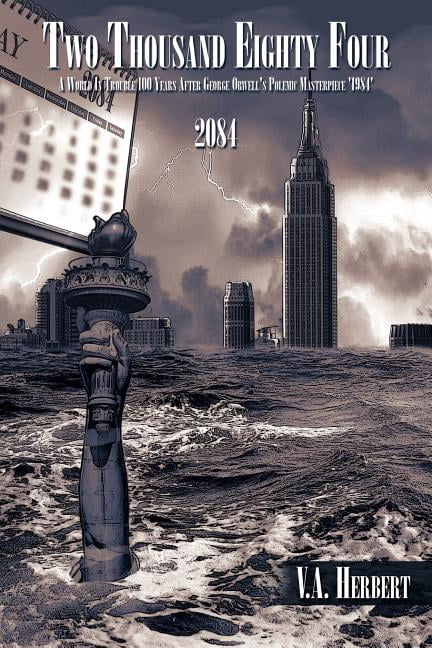 Two Thousand Eighty Four: A World in Trouble 100 Years After George ...