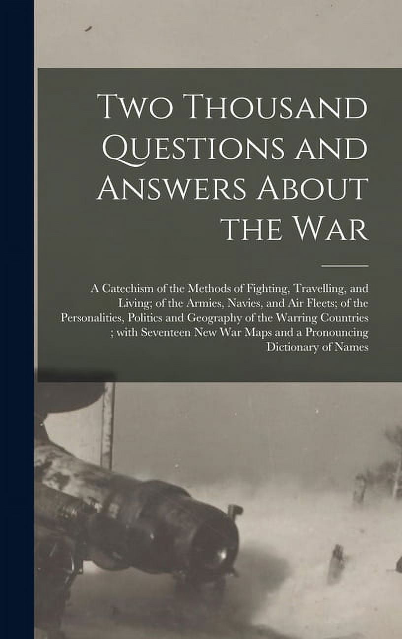 Two Thousand Questions and Answers About the War: a Catechism of the ...