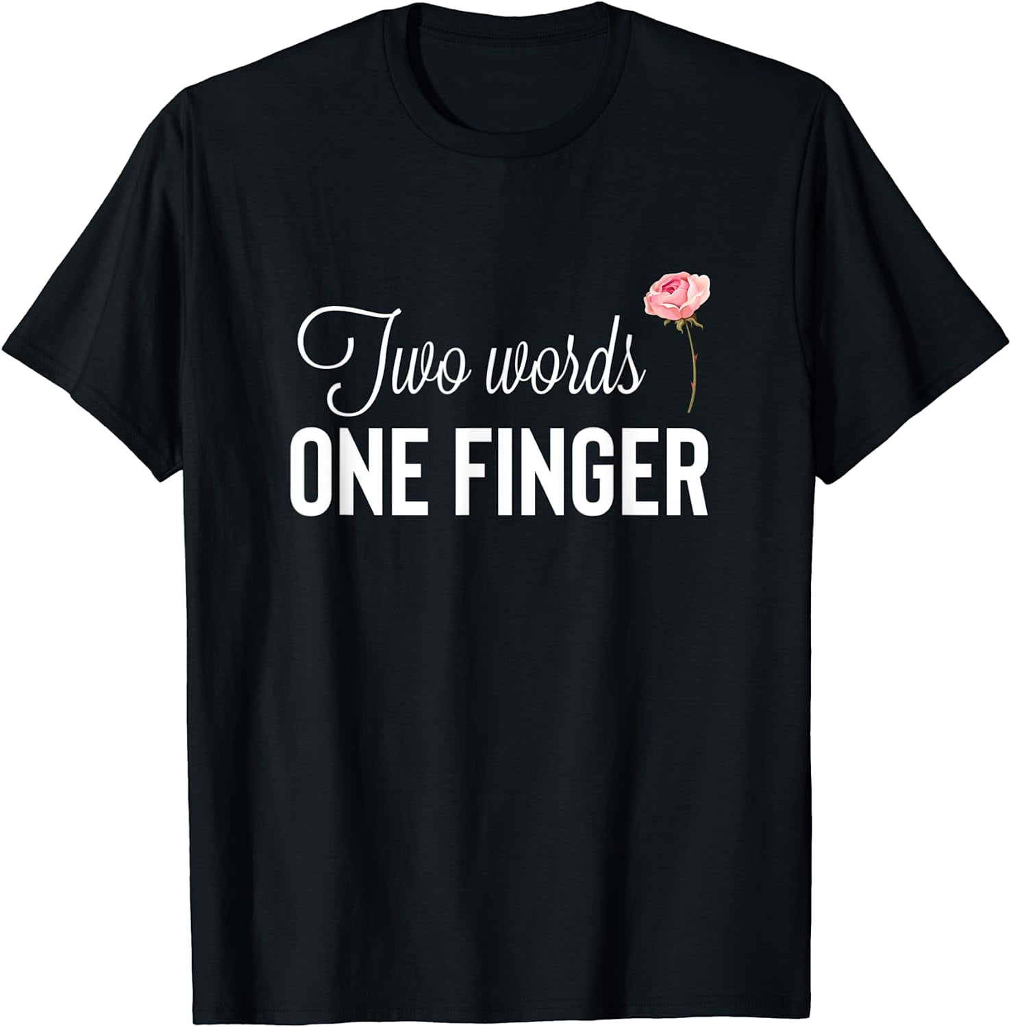 Two Words One Finger Funny T-Shirt - Walmart.com