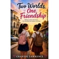 Two Worlds, One Friendship: Different World, Same Hearts. One ...