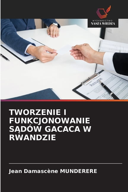 Tworzenie I Funkcjonowanie SĄdÃ³w Gacaca W Rwandzie, (Paperback ...