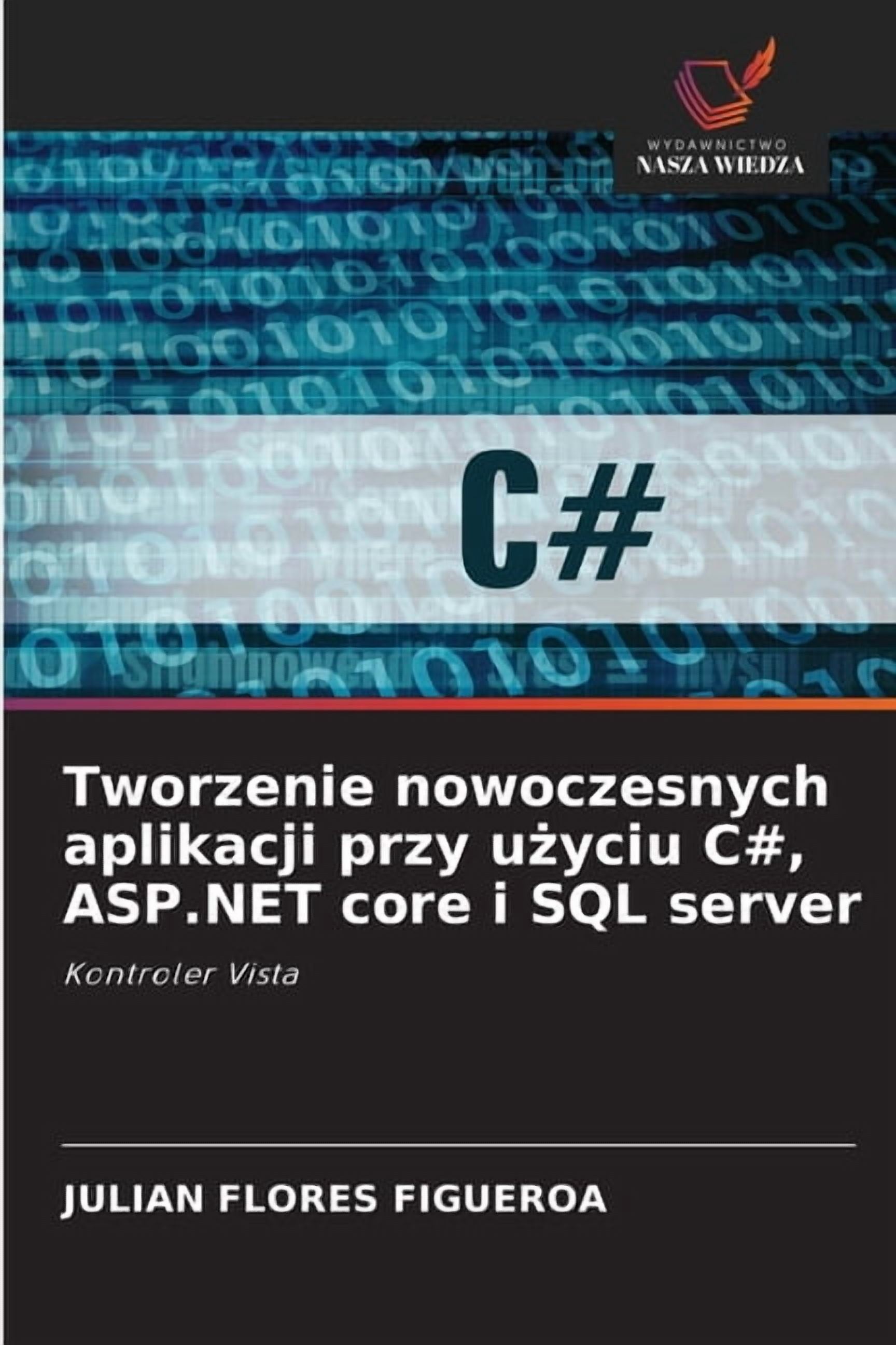 Tworzenie nowoczesnych aplikacji przy użyciu C#, ASP.NET core i SQL server, (Paperback ...