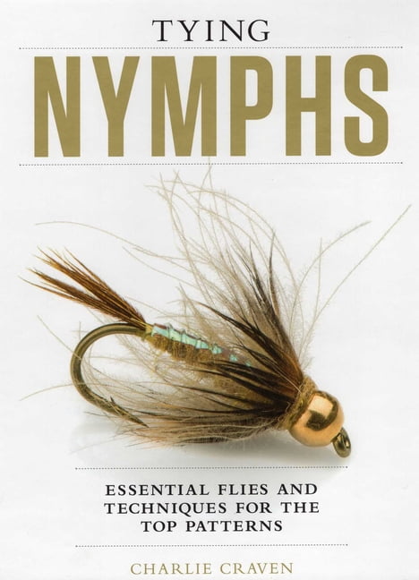 Tying Nymphs: Essential Flies and Techniques for the Top Patterns ...