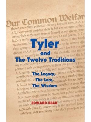 Tyler and the Twelve Traditions : The Legacy, the Lore, the Wisdom the ...