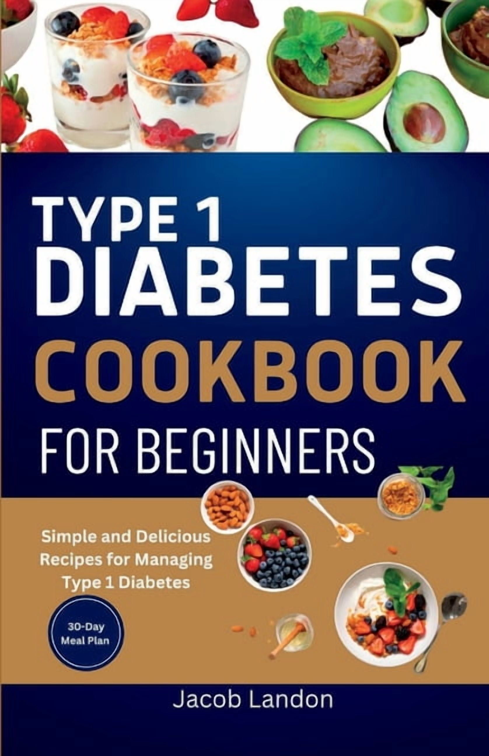 Type 1 Diabetes Cookbook for Beginners: Simple and Delicious Recipes ...
