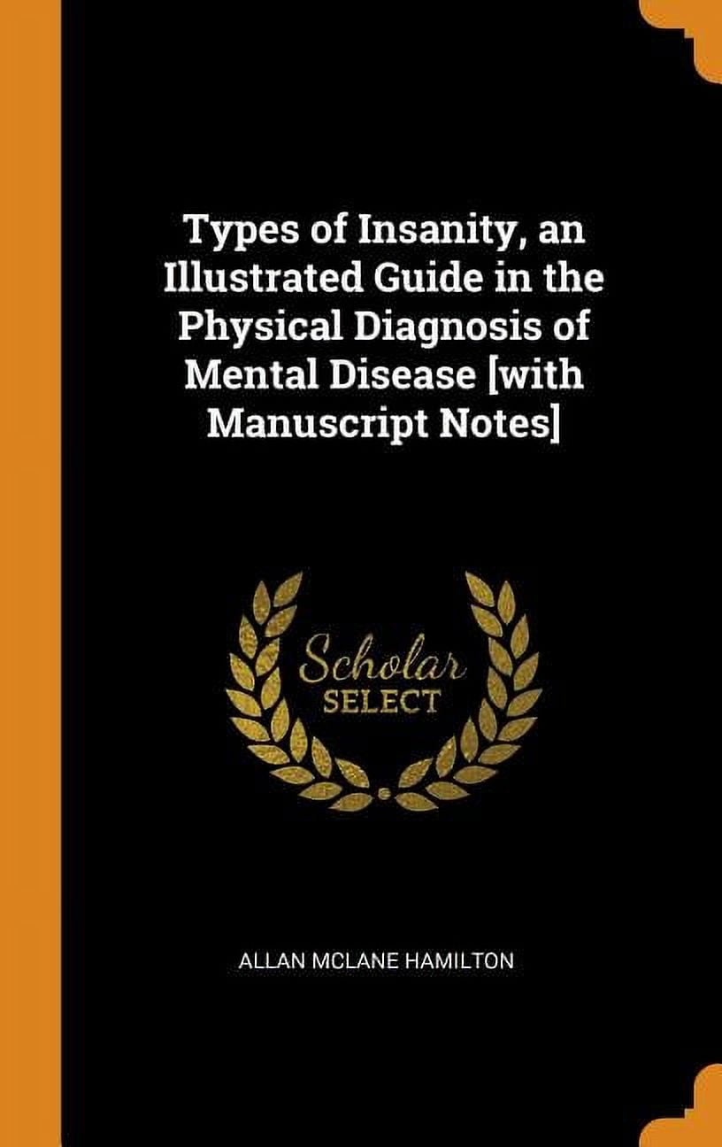 Types of Insanity, an Illustrated Guide in the Physical Diagnosis of ...