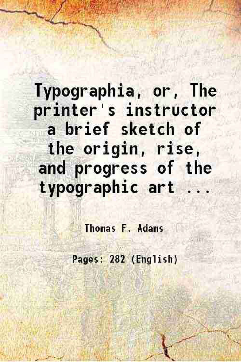 Typographia, or, The printer's instructor a brief sketch of the origin ...
