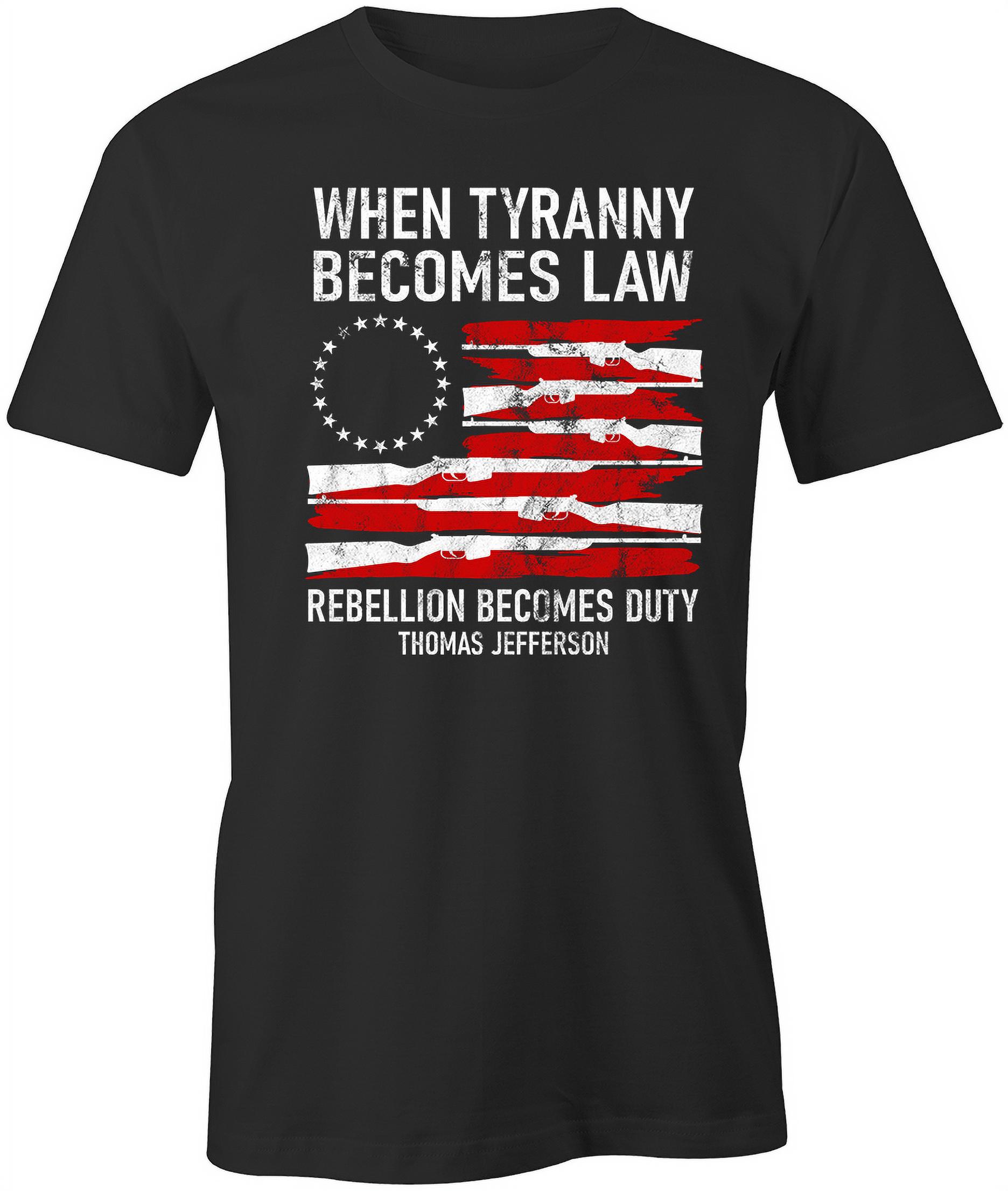 Tyranny Becomes Law T-Shirt | Patriotic American Black Tee Gift ...