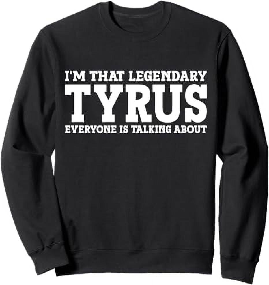 Tyrus Personal Name First Name Funny Tyrus Sweatshirt - Walmart.com
