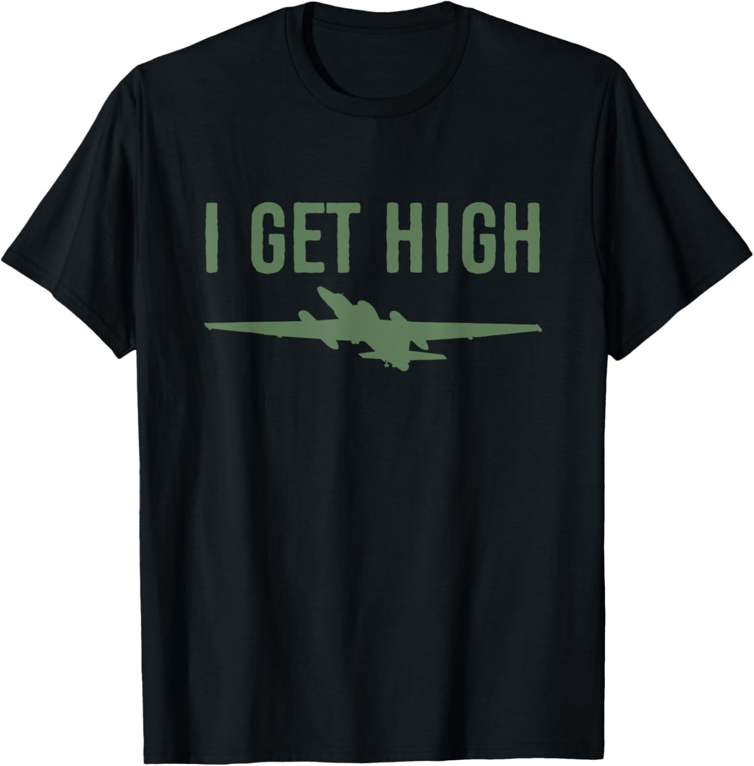 U-2 (TR-1) Dragon Lady Aircraft, I Get High funny flying T-Shirt ...