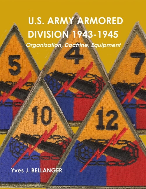 U.S. Army Armored Division 1943-1945: Organization, Doctrine, Equipment ...