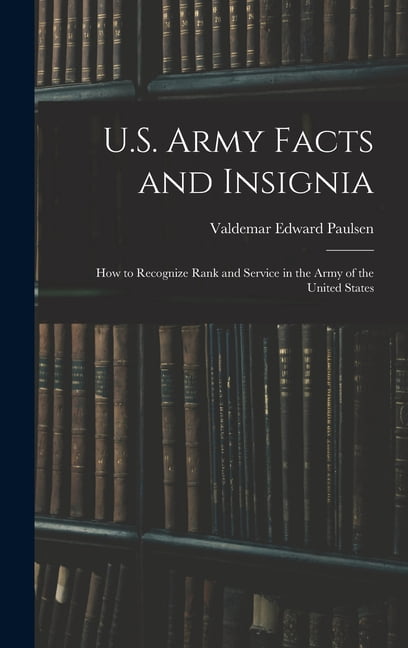 U.S. Army Facts and Insignia: How to Recognize Rank and Service in the ...