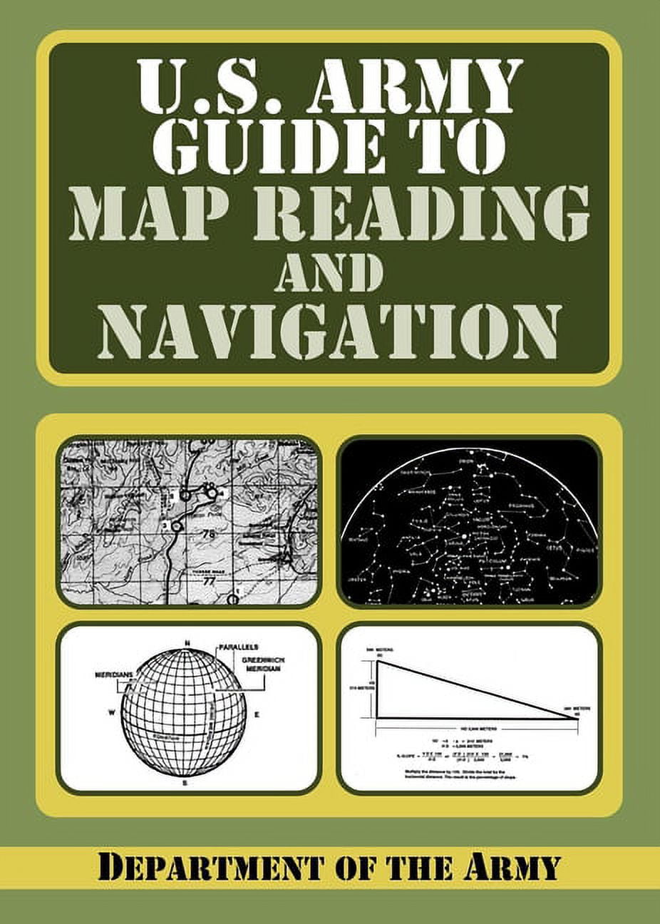 U.S. Army Guide to Map Reading and Navigation (Paperback) - Walmart.com