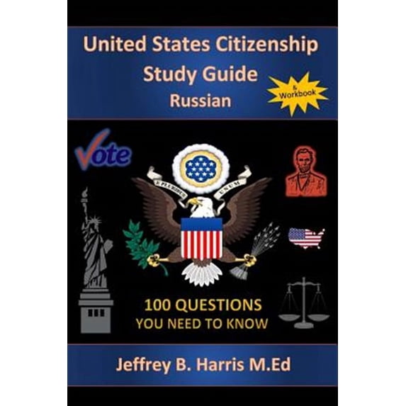 U.S. Citizenship Study Guide - Russian: 100 Questions You Need to Know ...