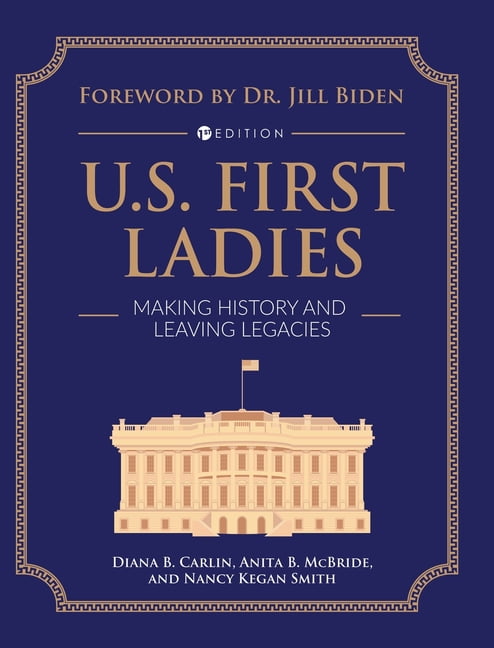 U.S. First Ladies: Making History and Leaving Legacies, (Hardcover ...