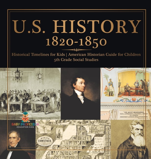 U.S. History 1820-1850 - Historical Timelines for Kids American ...
