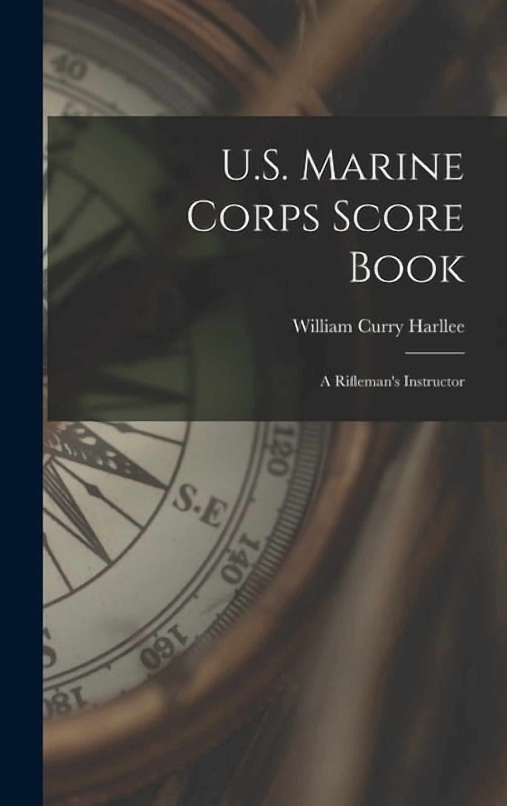 U.S. Marine Corps Score Book: A Rifleman's Instructor, (Hardcover ...