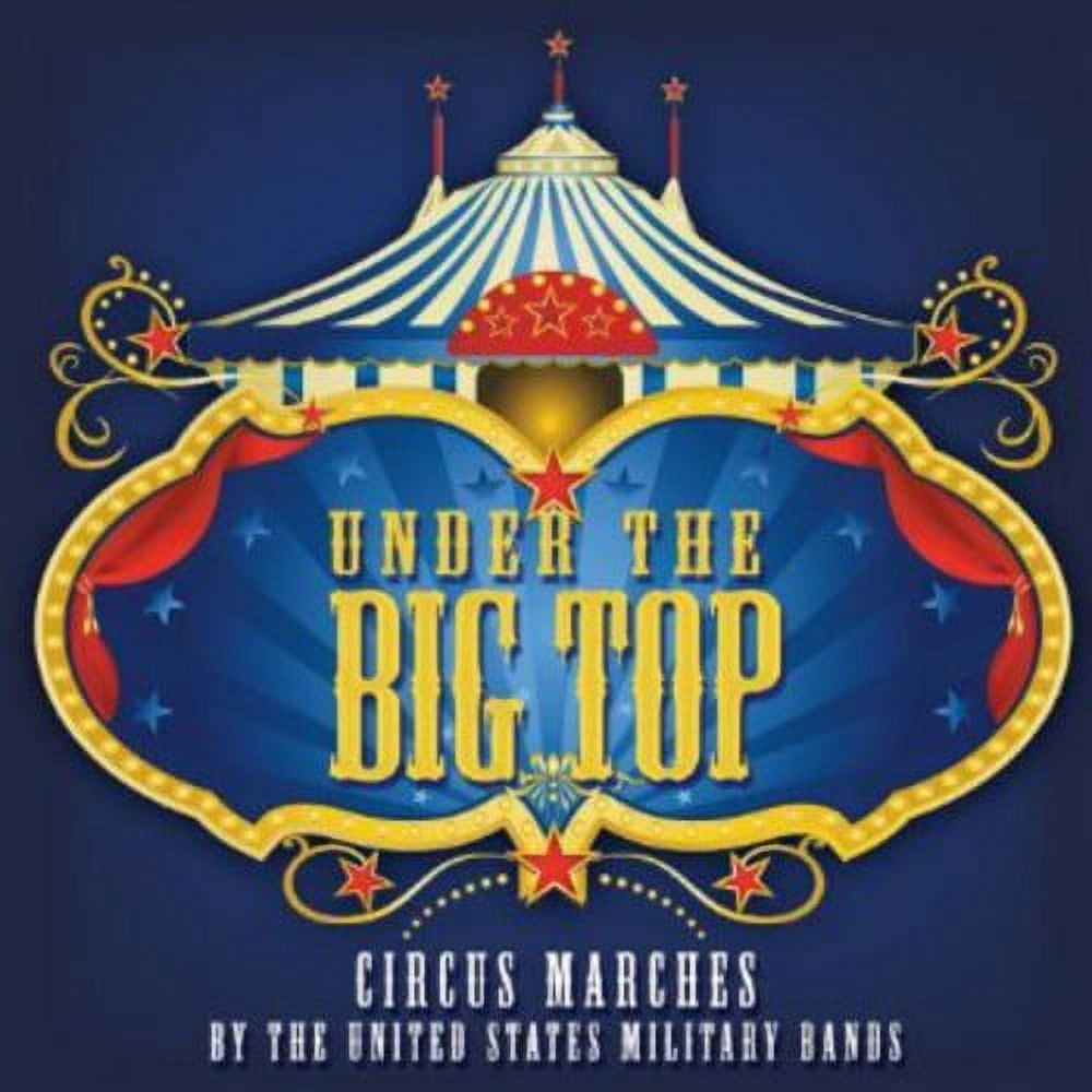 U.S. Military Bands - Under the Big Top - Music & Performance - CD ...