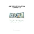U.S. Money Matrix Exposed: A Patriot's Guide of Essential Knowledge for ...