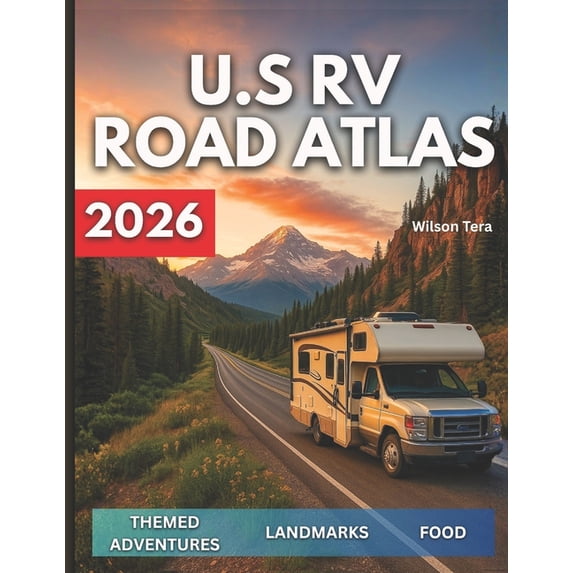 U.S RV Road Atlas 2026: Your All-in-One-Handbook for Maps, Campground ...