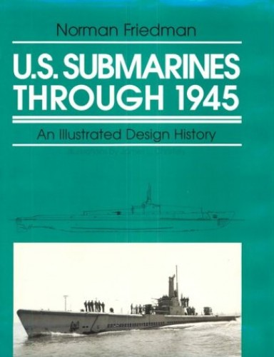 Pre-Owned U.S. Submarines Through 1945: An Illustrated Design History (Hardcover) 1557502633 ...
