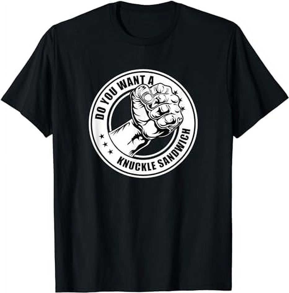 U Wana Knuckle Sandwich; fist funny pun T-Shirt - Walmart.com