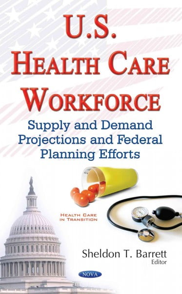U.s. Health Care Workforce : Supply and Demand Projections and Federal ...