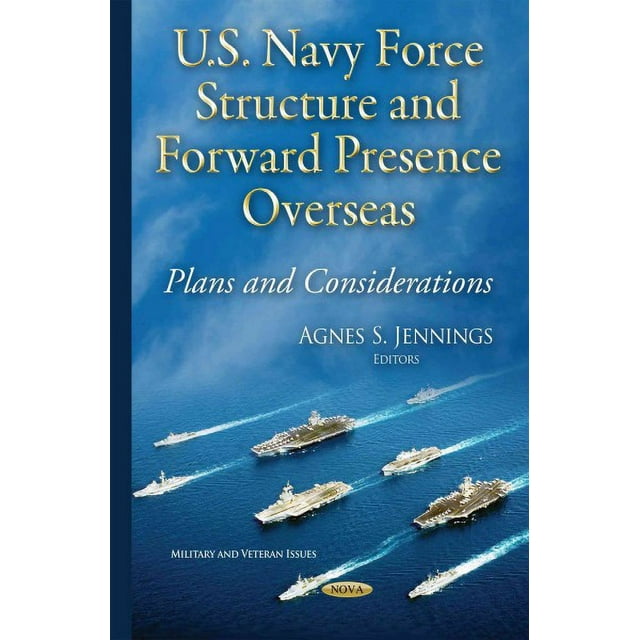 U.s. Navy Force Structure and Forward Presence Overseas : Plans and ...