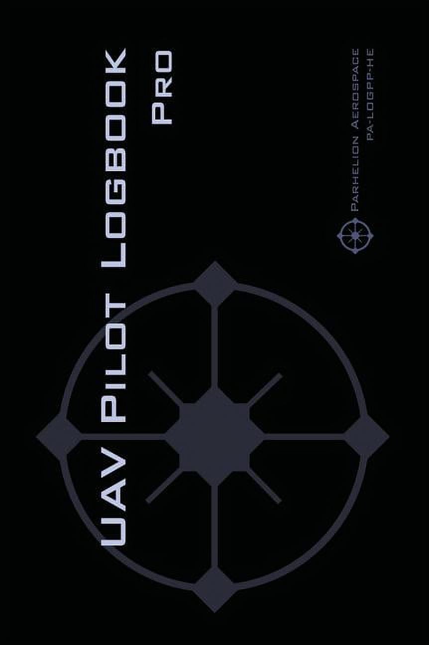 UAV PILOT LOGBOOK Pro: The Complete Drone Flight Logbook for ...