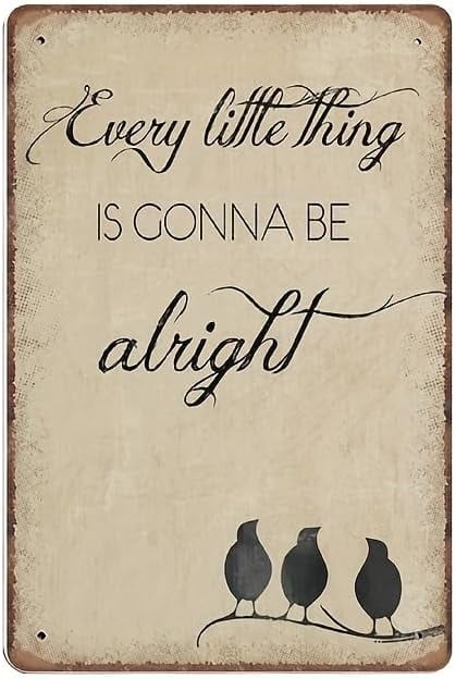 UEJUNBO Vintage Metal Tin Sign Every Little Thing Is Gonna Be Alright ...