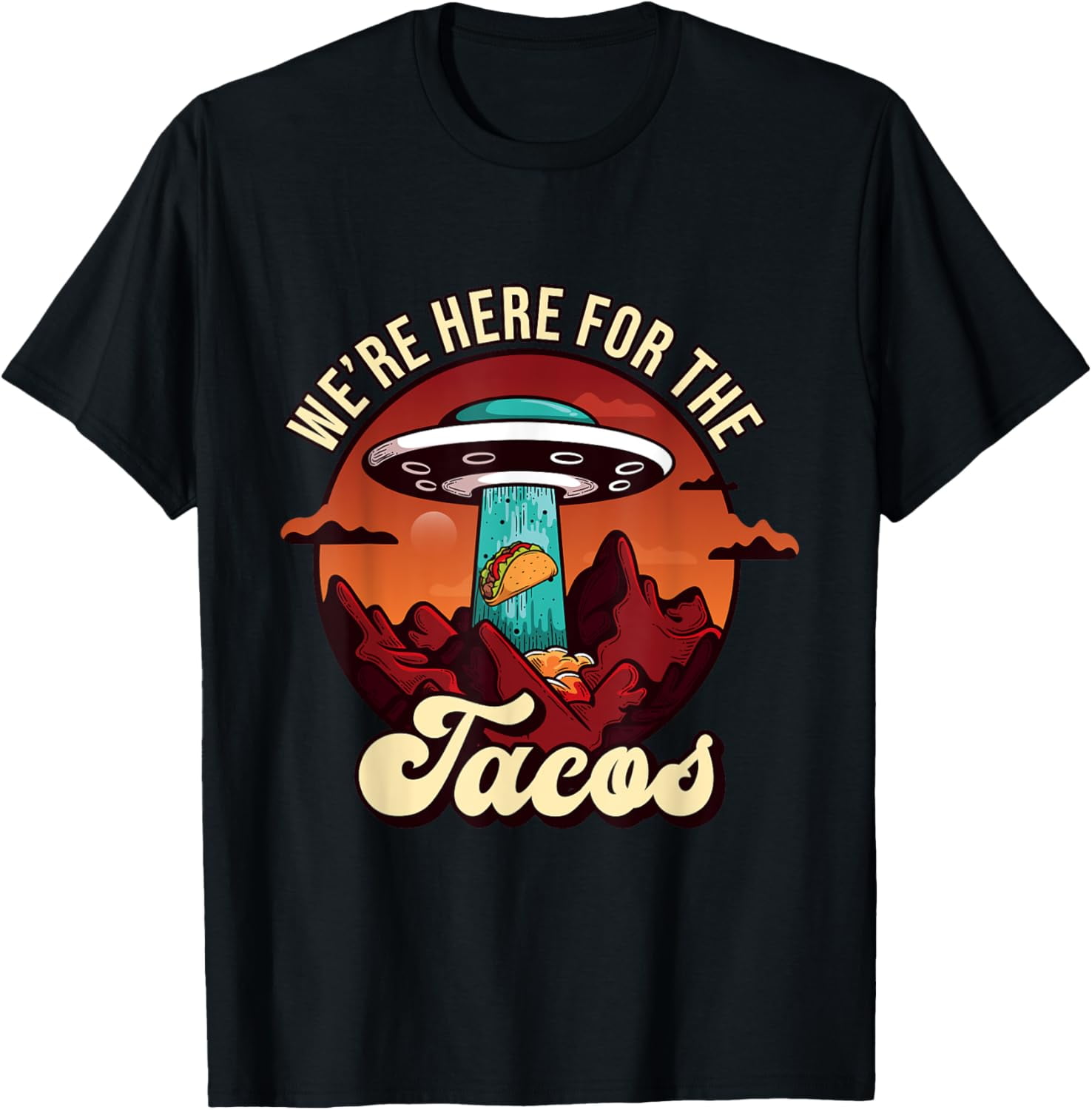 UFO Alien were here for the tacos delicious Mexican T-Shirt - Walmart.com