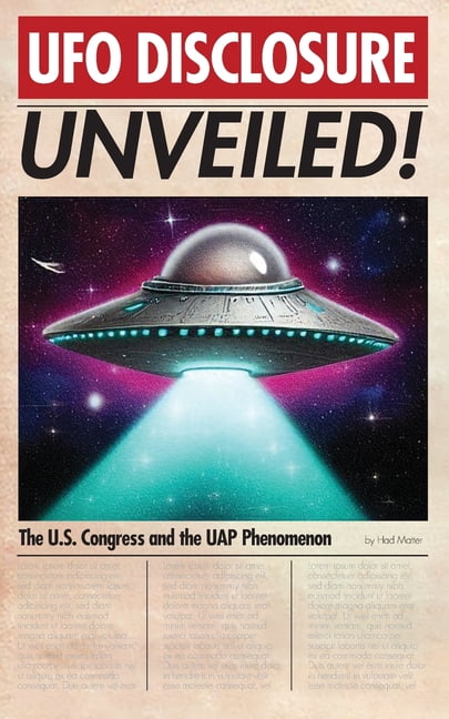 UFO Disclosure Unveiled!: The U.S. Congress and the UAP Phenomenon ...