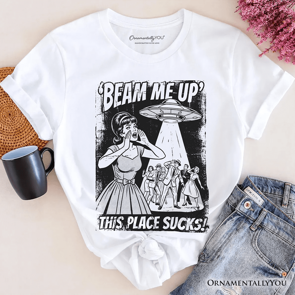 UFO Meme Beam Me Up This Place Sucks T-Shirt, Cynical Woman Alien ...