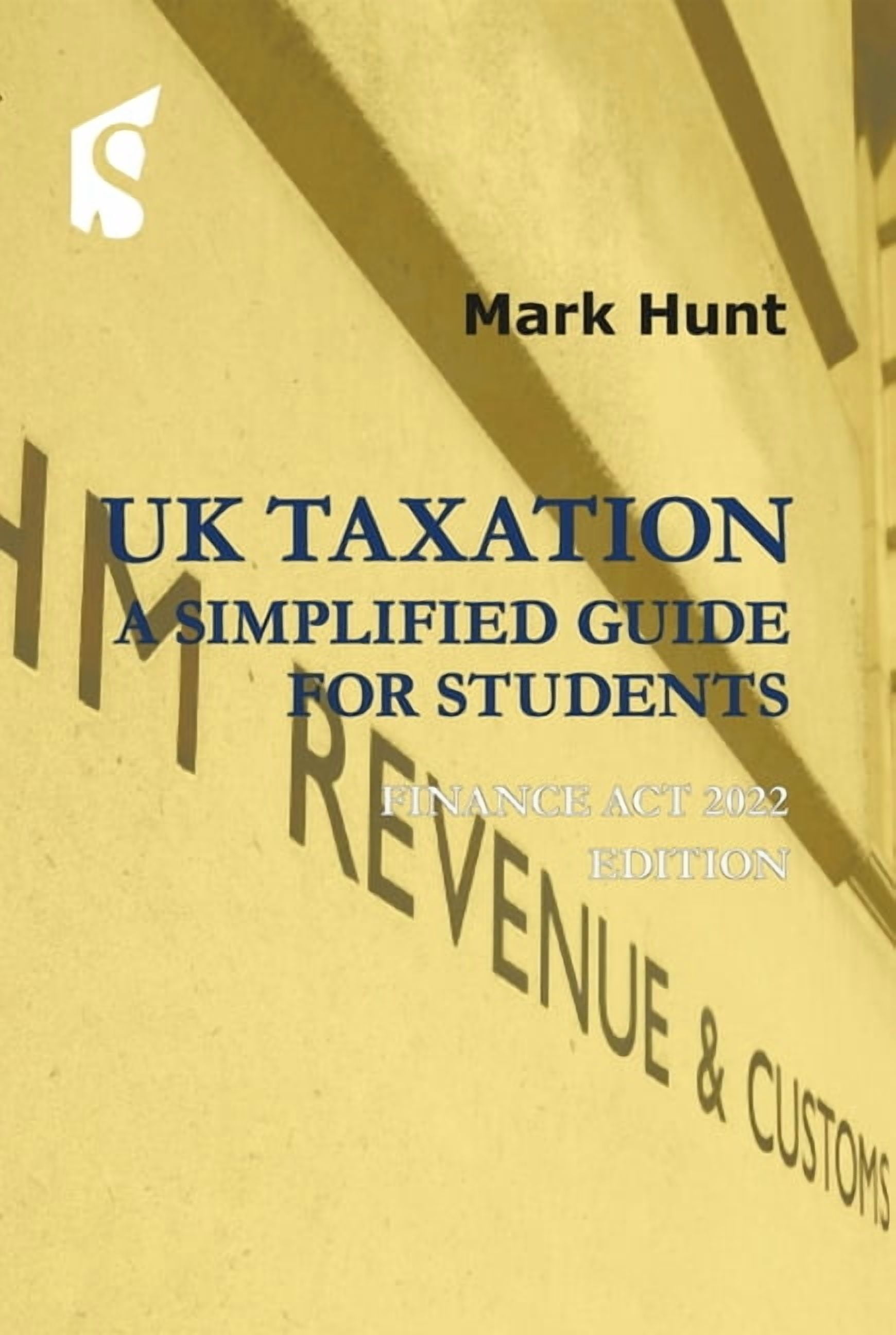 UK Taxation: A Simplified Guide for Students: Finance ACT 2022 Edition ...