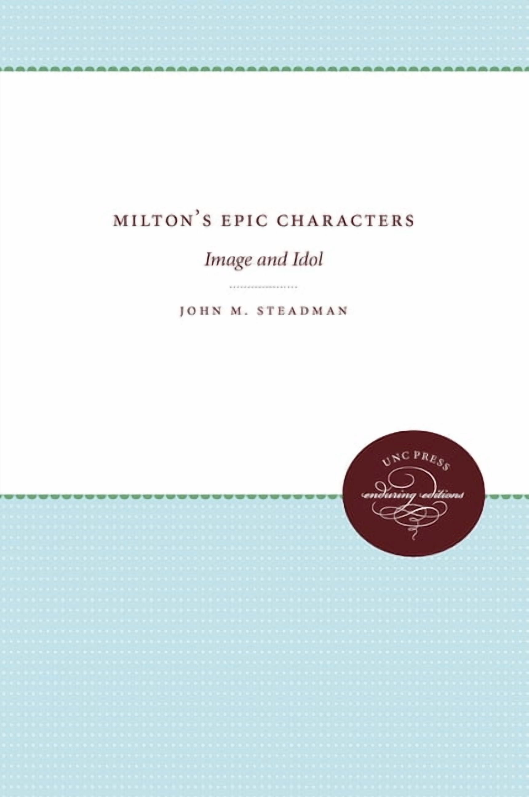 UNC Press Enduring Editions Milton's Epic Characters: Image and Idol ...