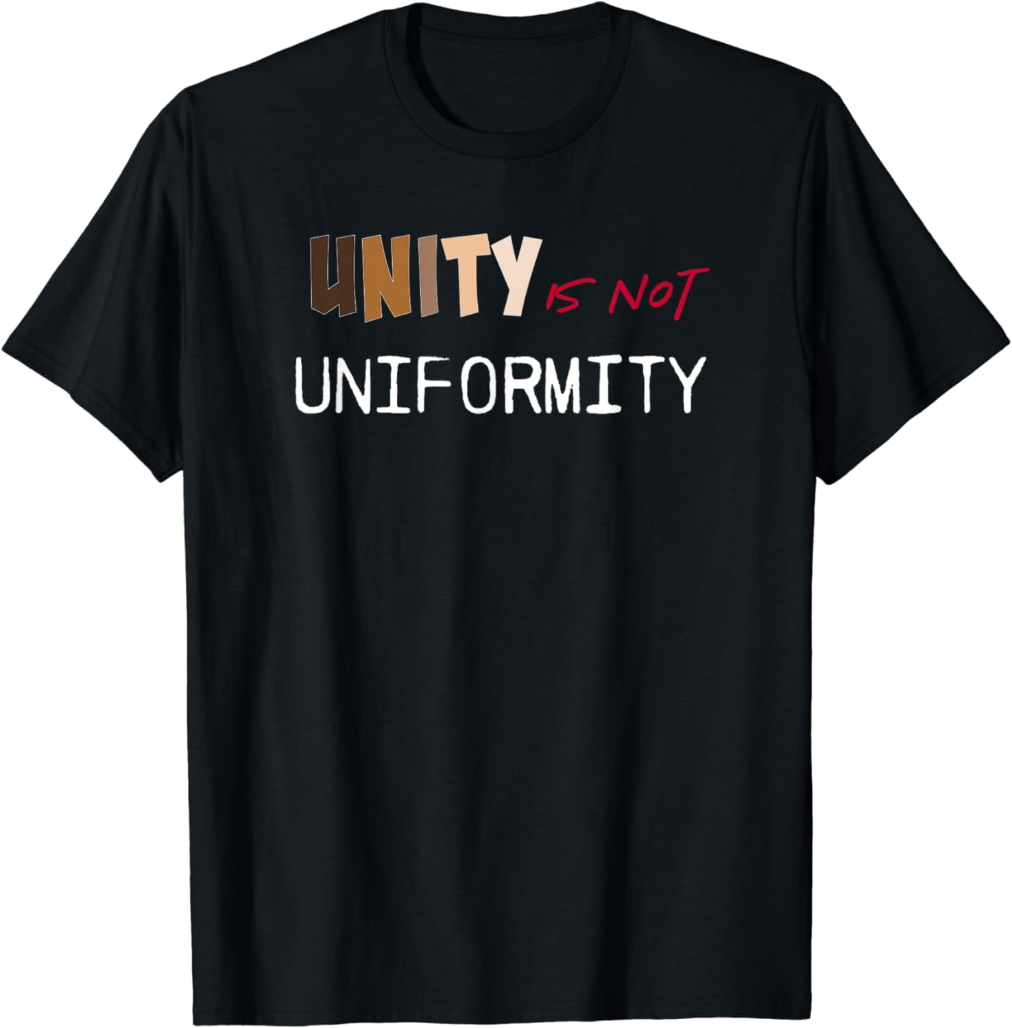 UNITY is not UNIFORMITY (Font in flesh tones) T-Shirt - Walmart.com