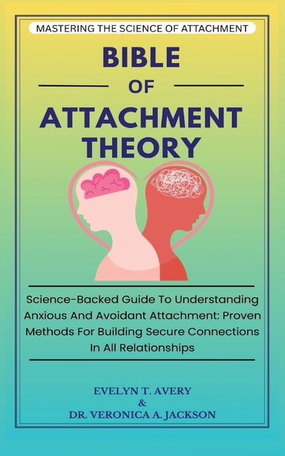 Bible of Attachment Theory: Science-Backed Guide To Understanding ...