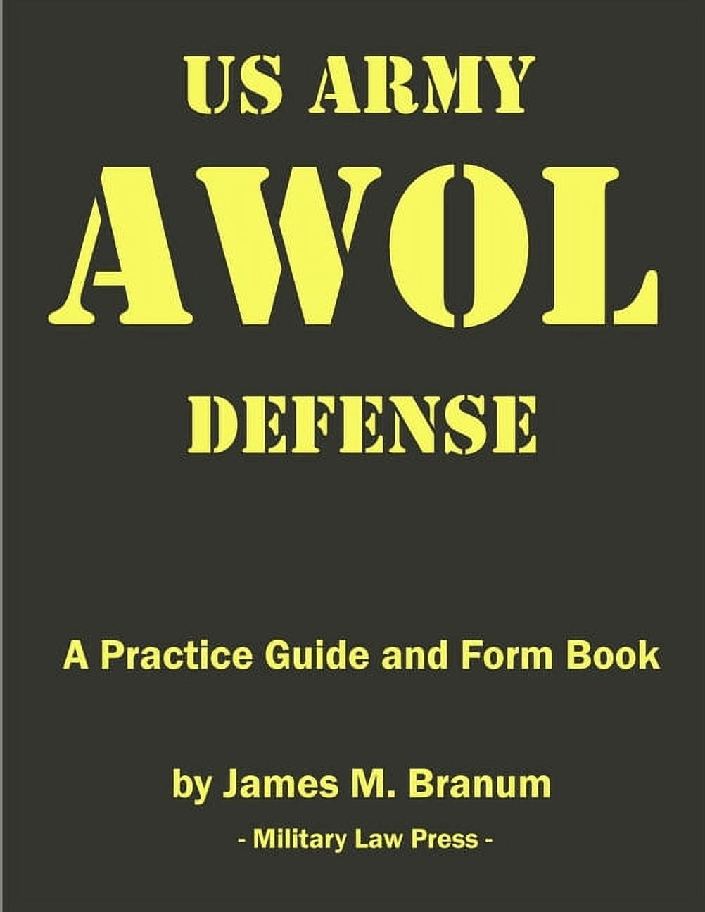 US Army AWOL Defense: A Practice Guide and Formbook, (Paperback ...