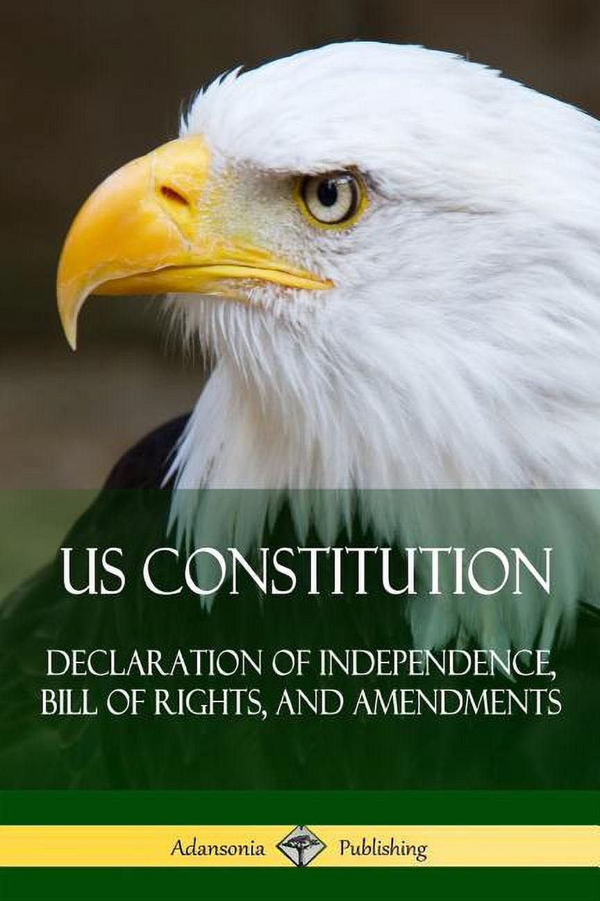 US Constitution: Declaration of Independence, Bill of Rights, and ...