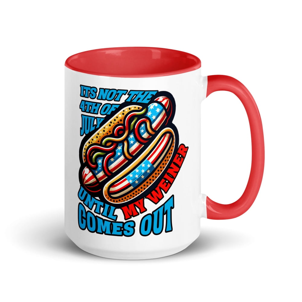 US Flag Hotdog Mug with Color Inside, It's Not The 4th Of July Until My ...
